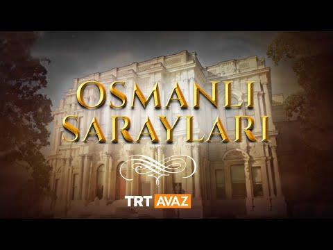 Osmanlı Sarayları (3. Bölüm)