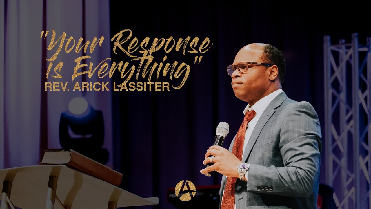 "Your Response Is Everything" // Rev. Arick Lassiter - YouTube