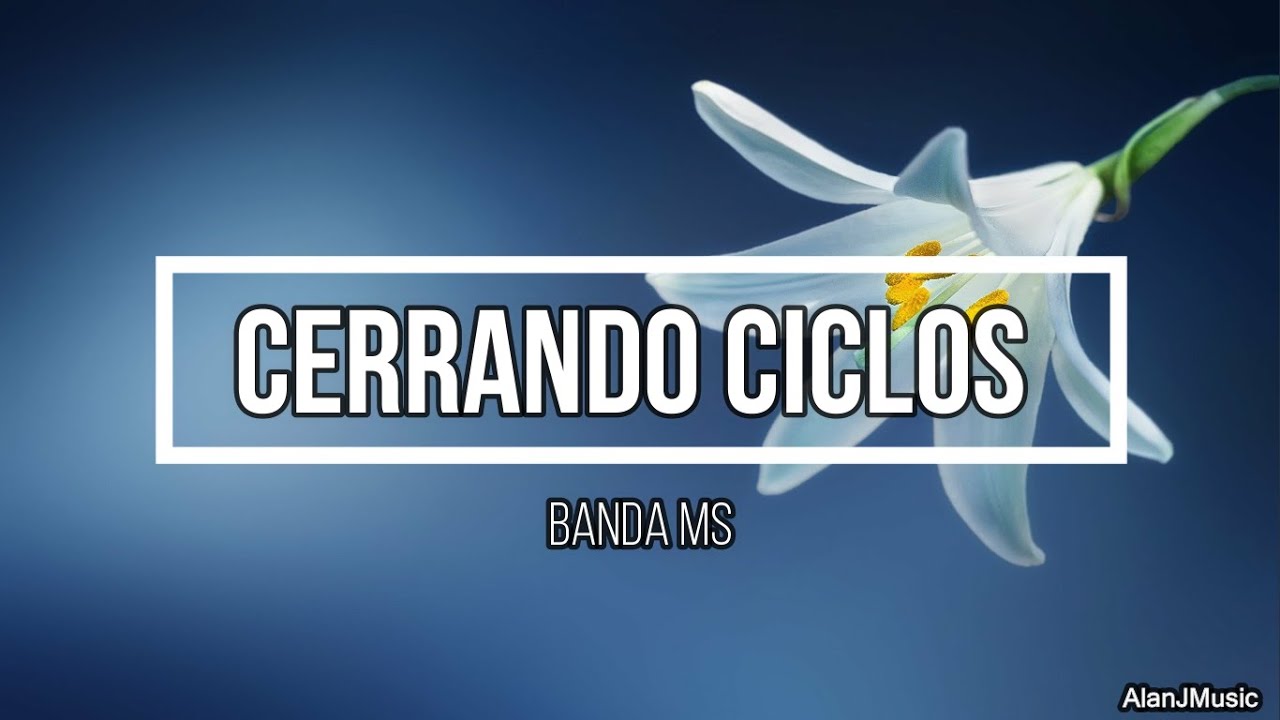 Cerrando Ciclos - Banda Ms - Letra - YouTube Music