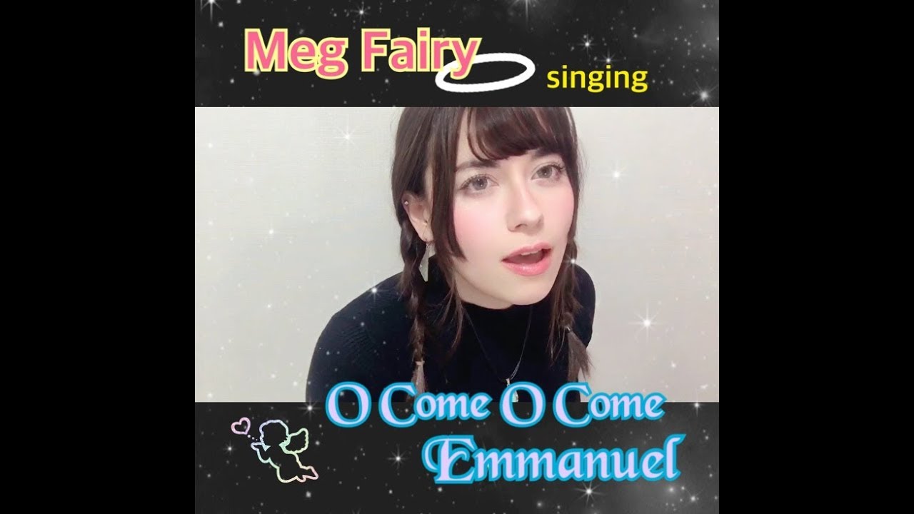 【O Come Emmanuel by Meg Fairyメグ・フェアリー】 - YouTube