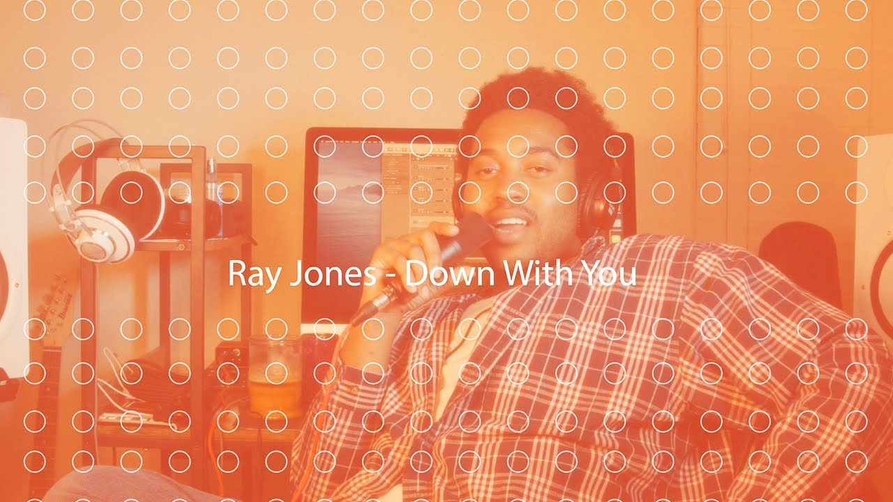 Ray Jones - Down With You [Performance] - YouTube