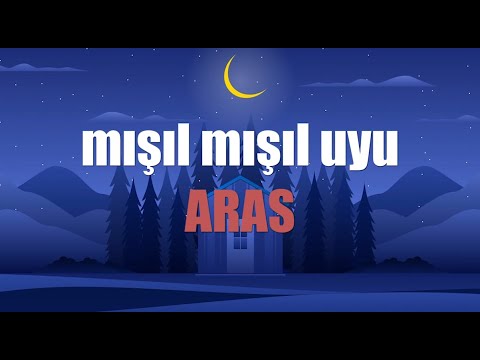 MIŞIL MIŞIL UYU ARAS - Ninni Su - ♬  (İsme özel ninni)