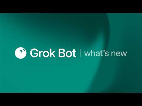 What's new in Grok Bot - Sept 8, 2026