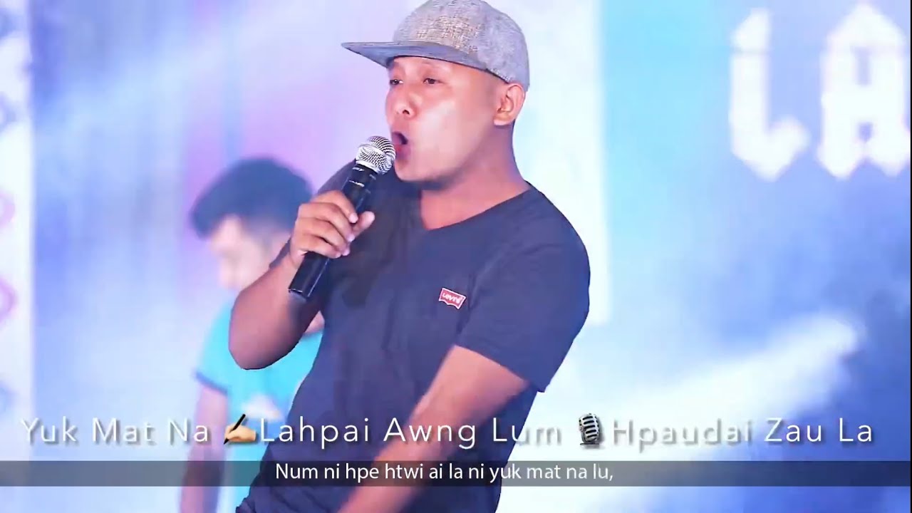 Yuk Mat Na 🏻Lahpai Awng Lum 🎙Hpaudai Zau La (Official Music Video ...
