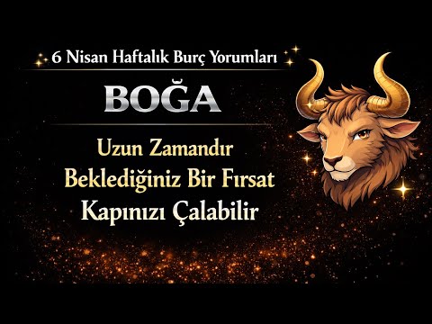 Boğa Burcu - Yükselen Boğa - 6 Nisan Haftalık Burç Yorumları