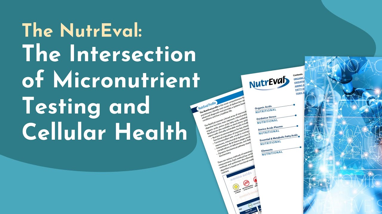The NutrEval: The Intersection of Micronutrient Testing and Cellular ...