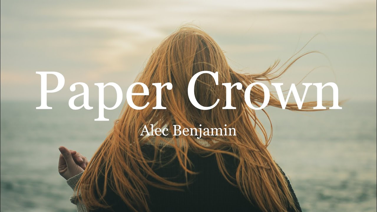 Paper Crown- Alec Benjamin #lyrics #lyricsvideo #music #lyricvideo # ...