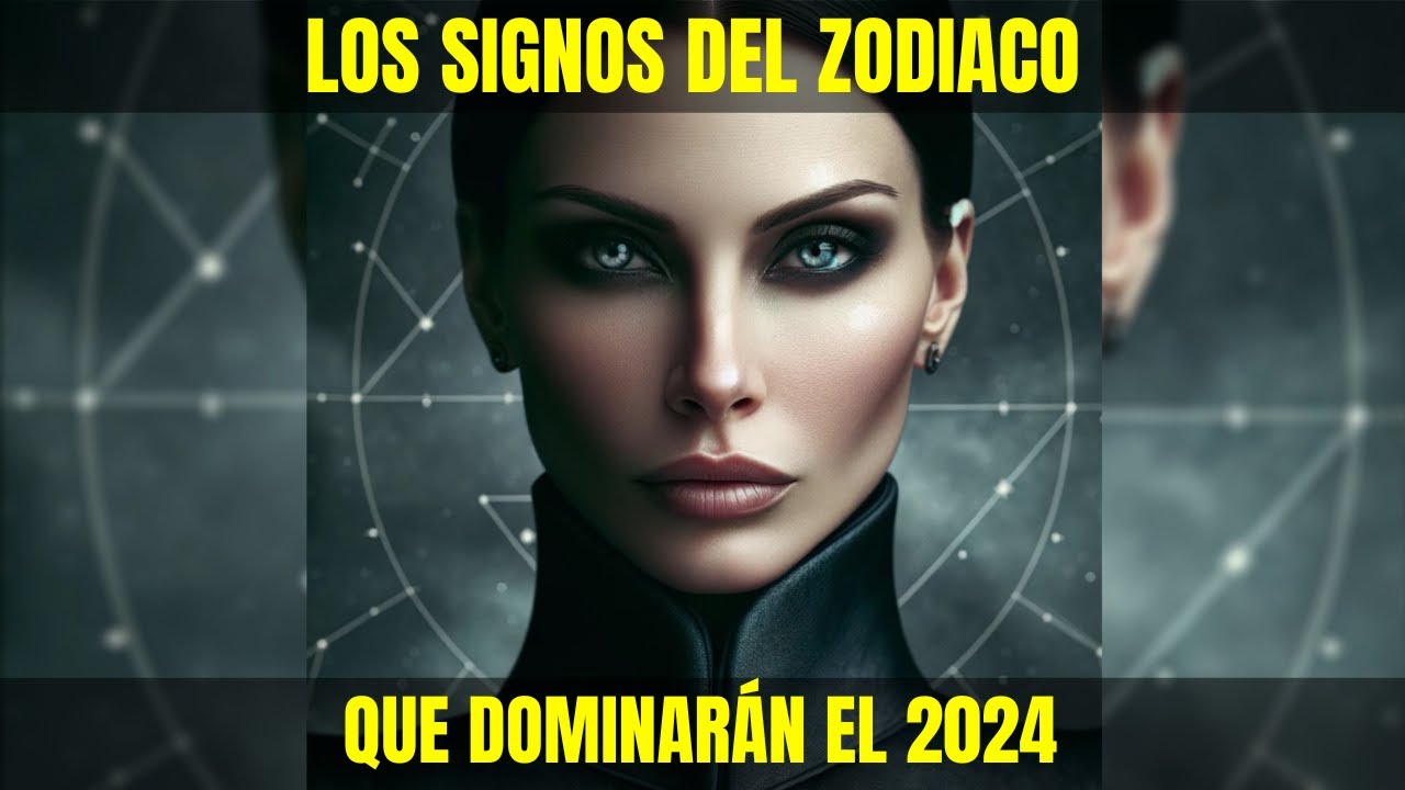 Los Signos del Zodiaco que Dominarán el 2024 ... - YouTube