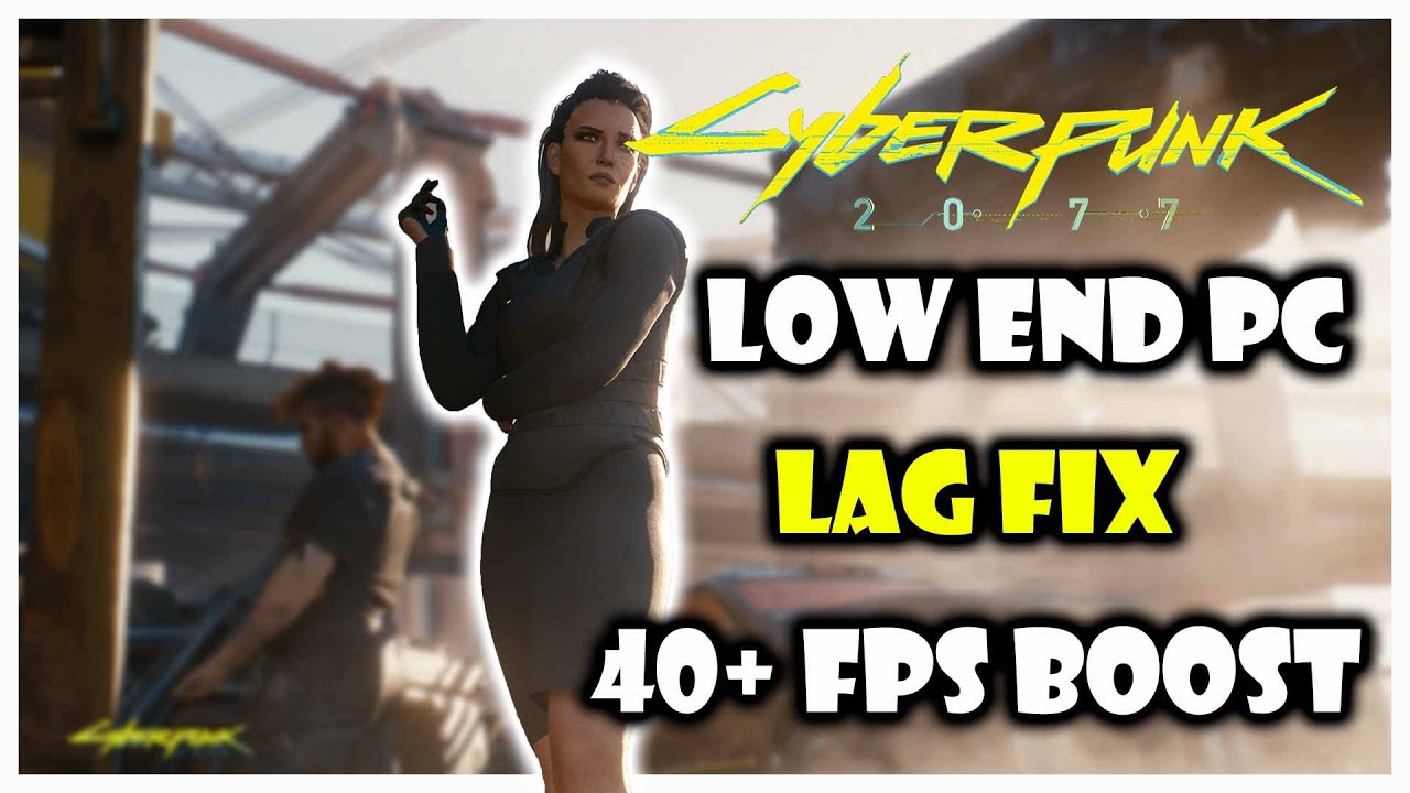 Cyberpunk 2077 Low End PC Settings | Lag & Stutter Fix 40+FPS | FPS ...