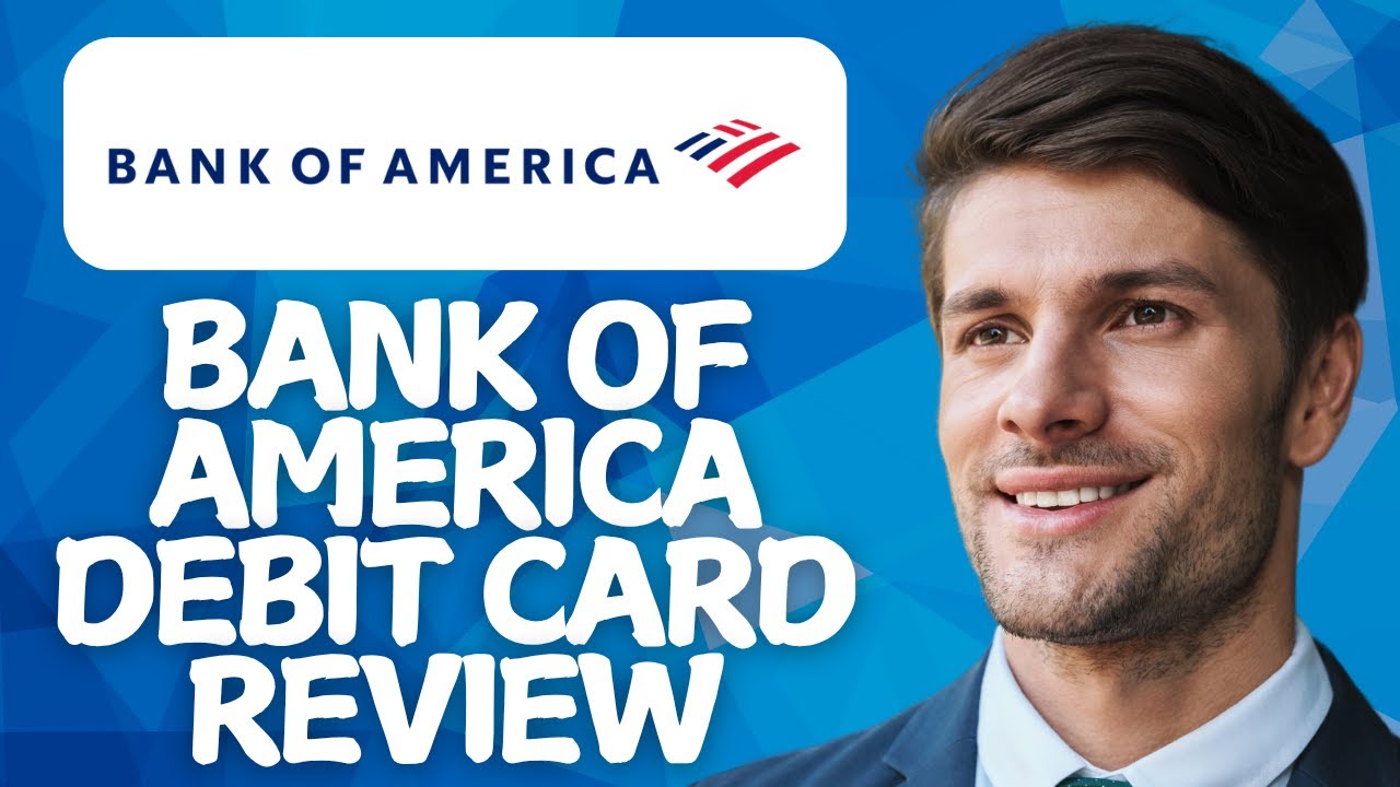 Bank of America Debit Card Review 2026 | Secure, Convenient, or Too ...