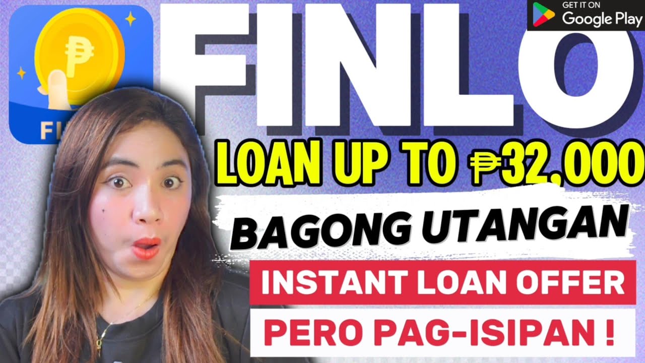 BAGONG OLA SA PLAYSTORE! FINLO LOAN UP TO 32,000 | MADALI MAG-APPLY ...