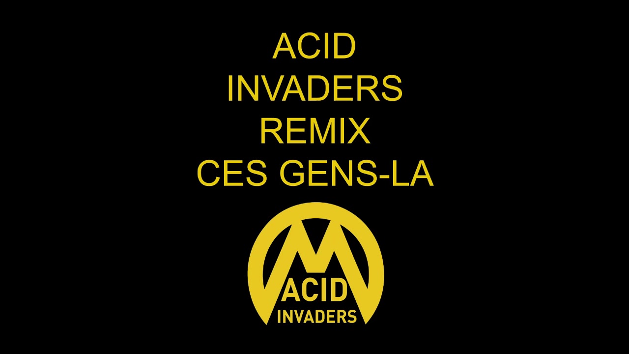 Acid Invaders - Ces Gens-là - YouTube
