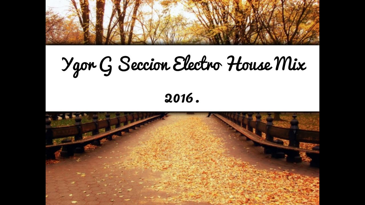 Ygor G. Seccion electro house mix 2016. (FREE DOWNLOAD) - YouTube