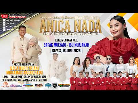 🔴LIVE ANICA NADA ( DIAN ANIC ) EDISI SIANG 18 JUNI  2026 | BUNTET | ASTANAJAPURA | CIREBON