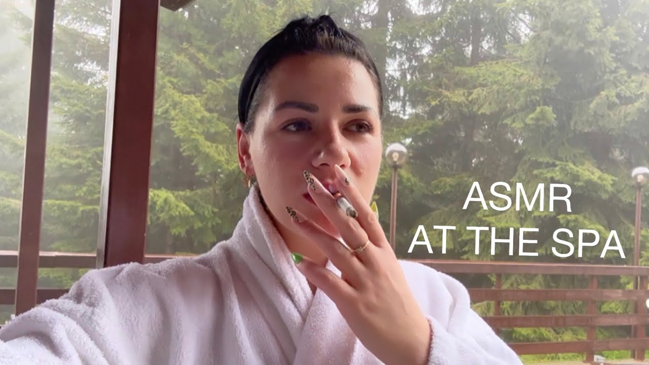 ASMR AT THE SPA 🇧🇬🥰 (Smoking Cigarettes, Water Sounds & Whispering ...