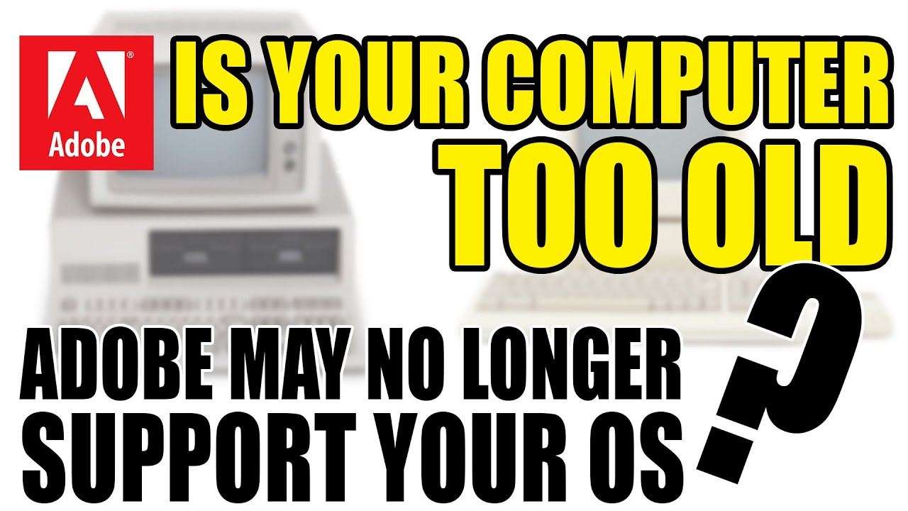 Adobe No Longer Supports Older Apple And PC Computers - YouTube