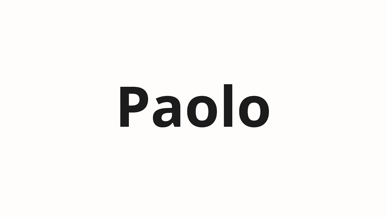 How to pronounce Paolo - YouTube