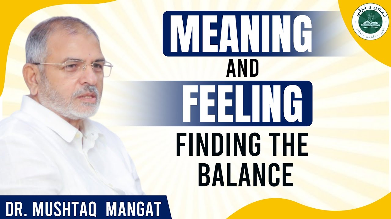 Meaning & Feeling Explained | Dr. Muhammad Mushtaq Mangat | Awareness ...