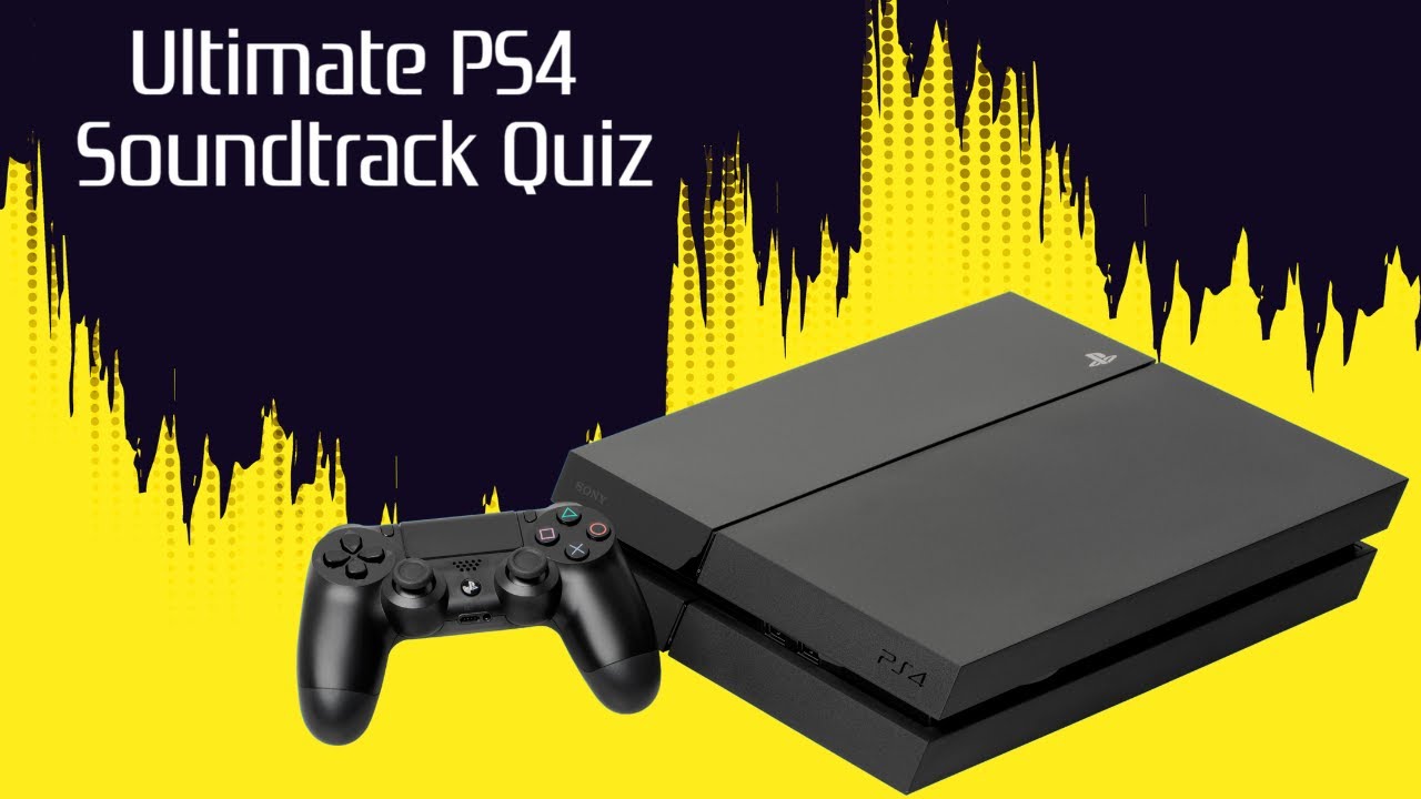 Ultimate PS4 Soundtrack Quiz - YouTube