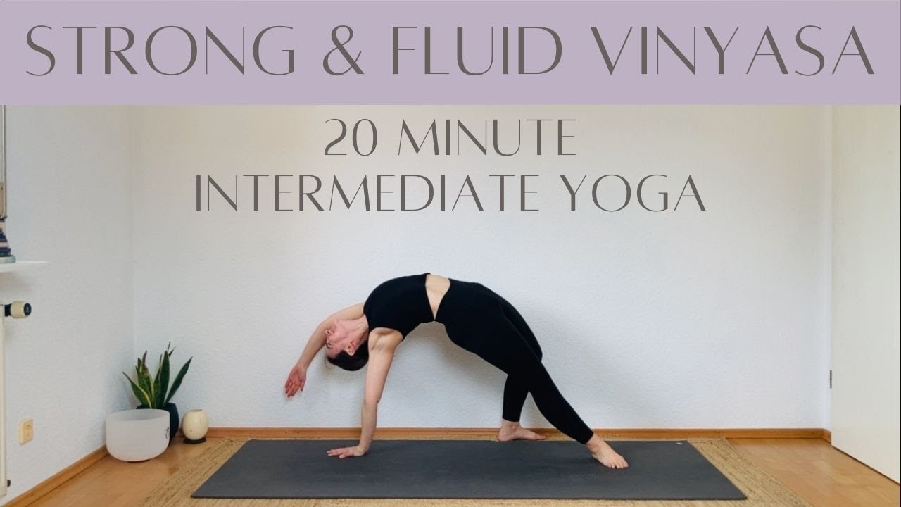 Strong & Fluid Vinyasa Yoga Flow-20 Minute Intermediate Yoga - YouTube