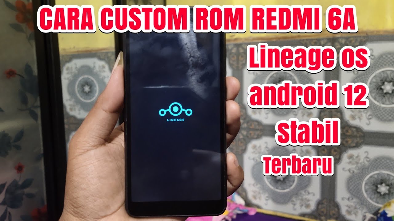 Cara Install Custom Rom Lineage os REDMI 6A Android 12 stabil terbaru ...