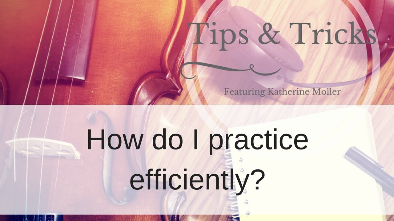 Tips & Tricks How do I Practice Efficiently? - YouTube