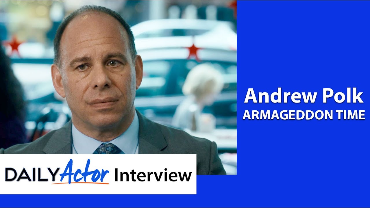 Andrew Polk on ARMAGEDDON TIME, Character Research and Self-Tapes | Daily Actor Interview - YouTube