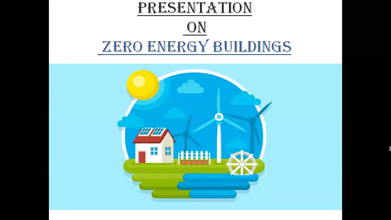 A Seminar Presentation on Zero Energy Building - by Neha Singh , Final ...