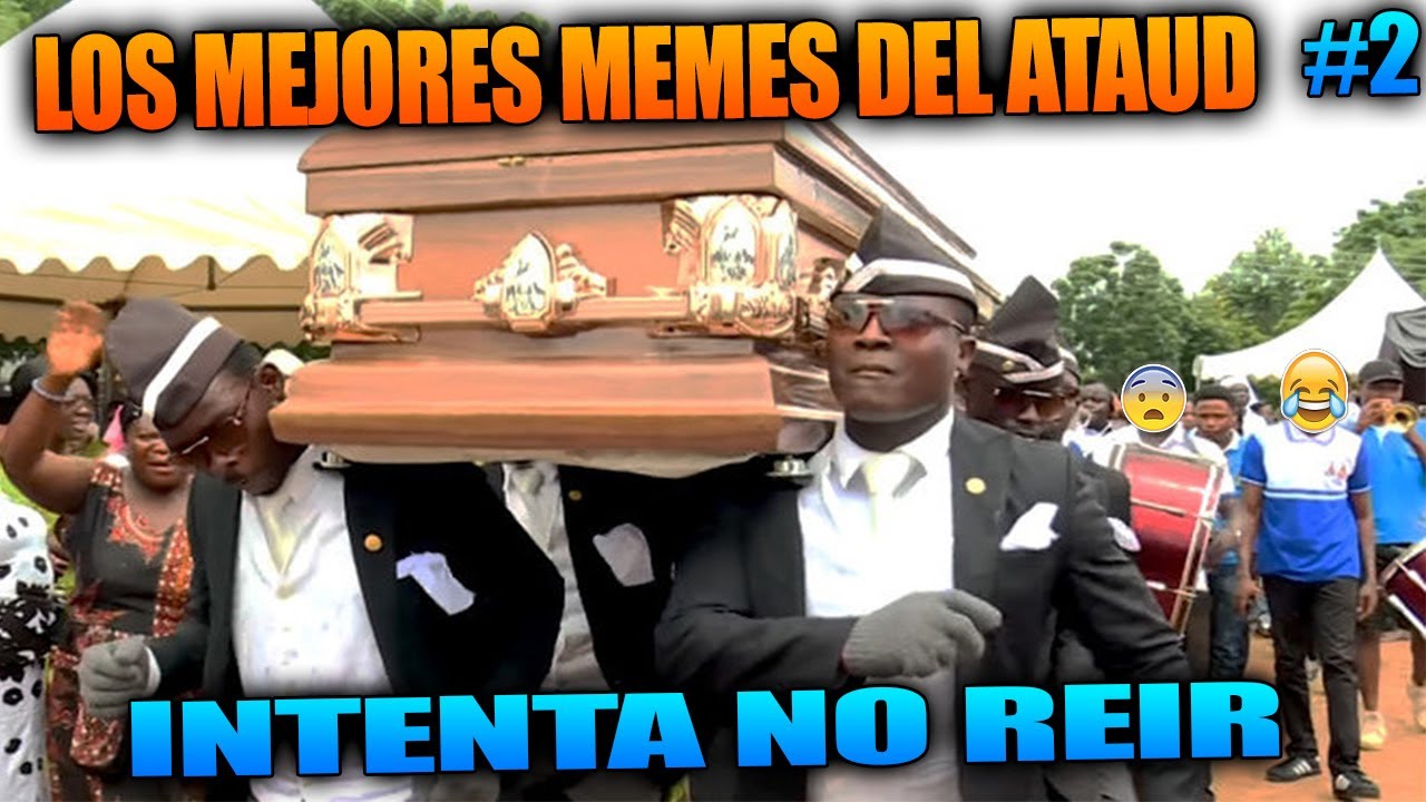 😂LOS MEJORES MEMES DEL ATAÚD PARA MORIRSE DE LA RISA😂 (#2) - YouTube