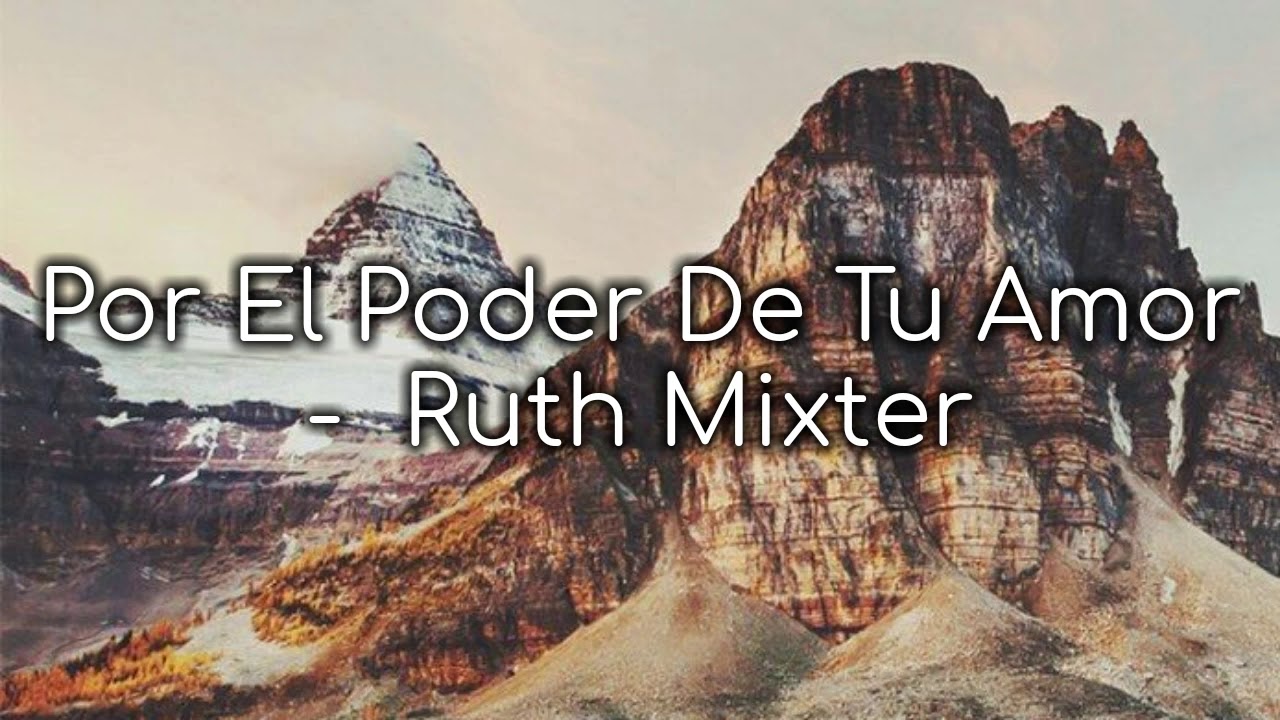 Por El Poder De Tu Amor | Ruth Mixter (Letra) - YouTube