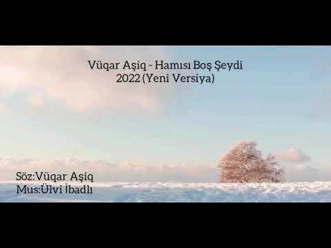 Vüqar Aşiq - Hamısı Boş Şeydi 2022 (Yeni Versiya)