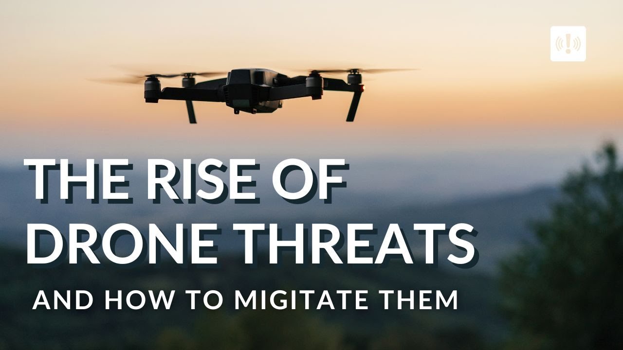 The Rise of Drone Threats and How to Mitigate Them - YouTube