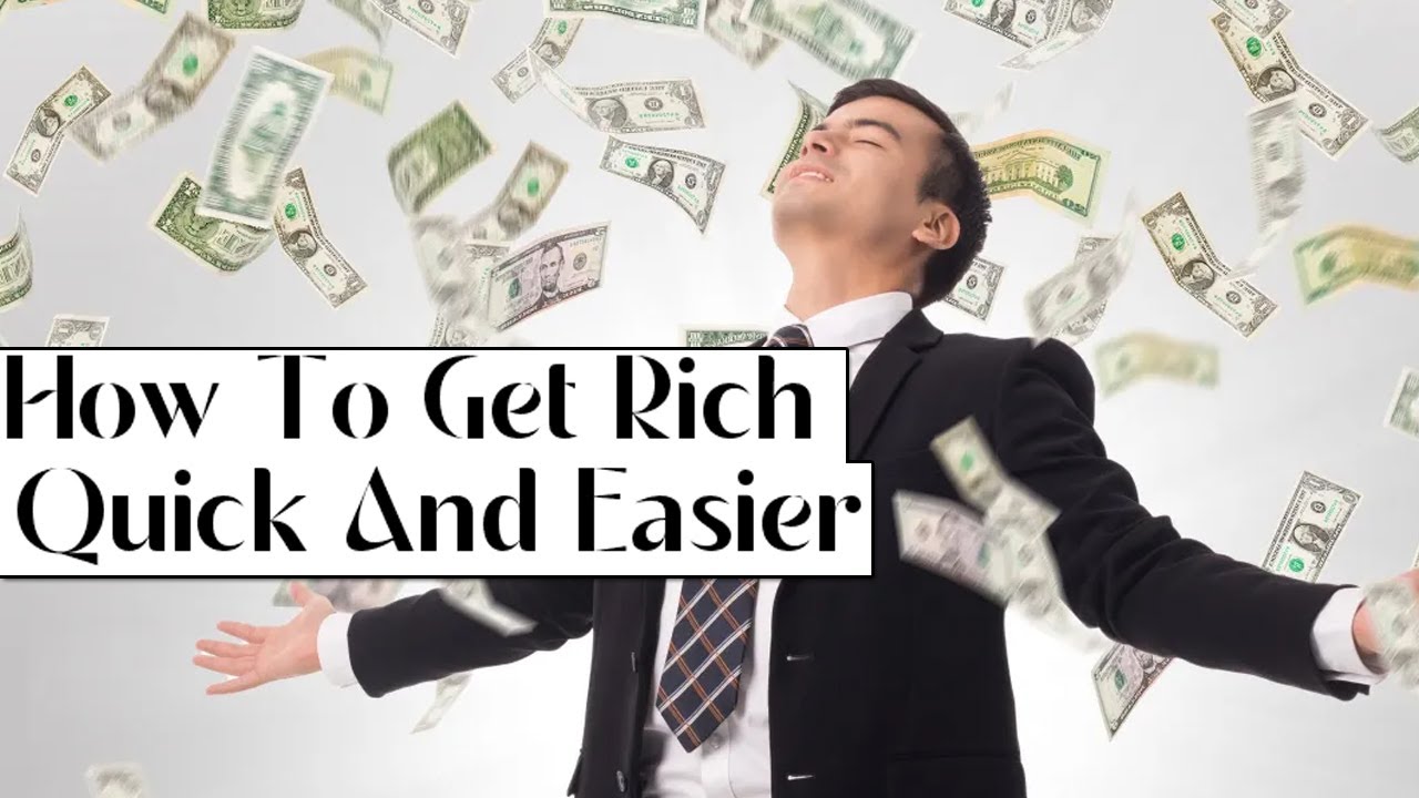 How To Get Rich Quick And Easier 2023 - YouTube