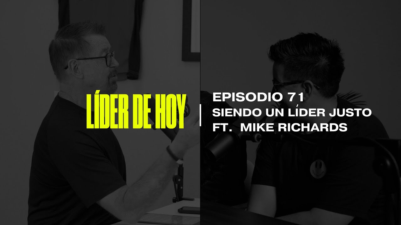 71 | Siendo un líder justo ft. Mike Richards - YouTube