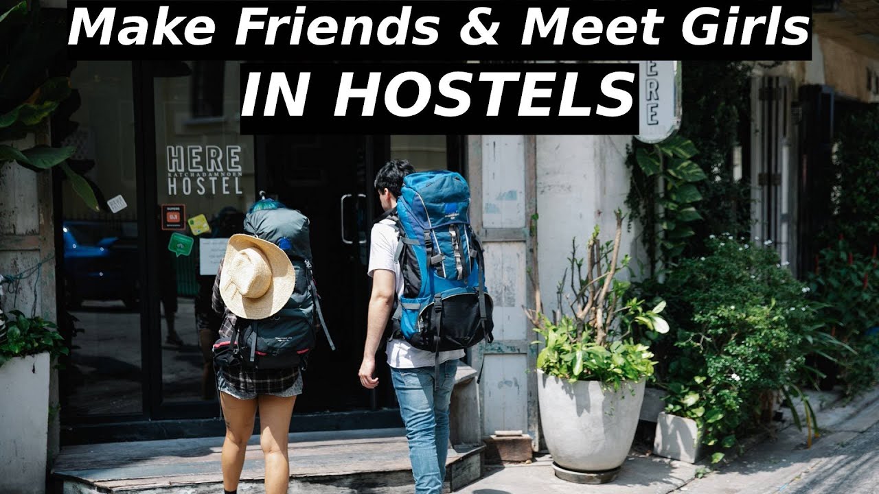 HOSTEL GUIDE: Make Friends & Meet Women [Dating/Friends] - YouTube