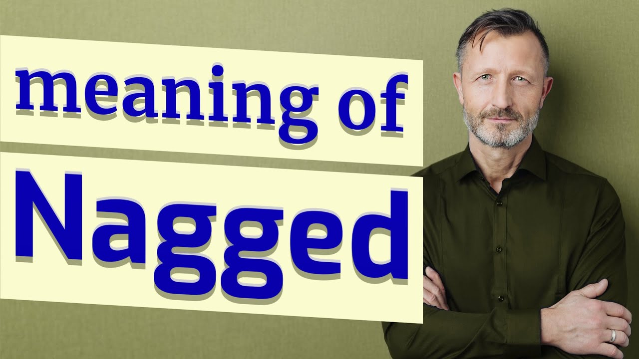 Nagged | Definition of nagged 📖 📖 📖 - YouTube