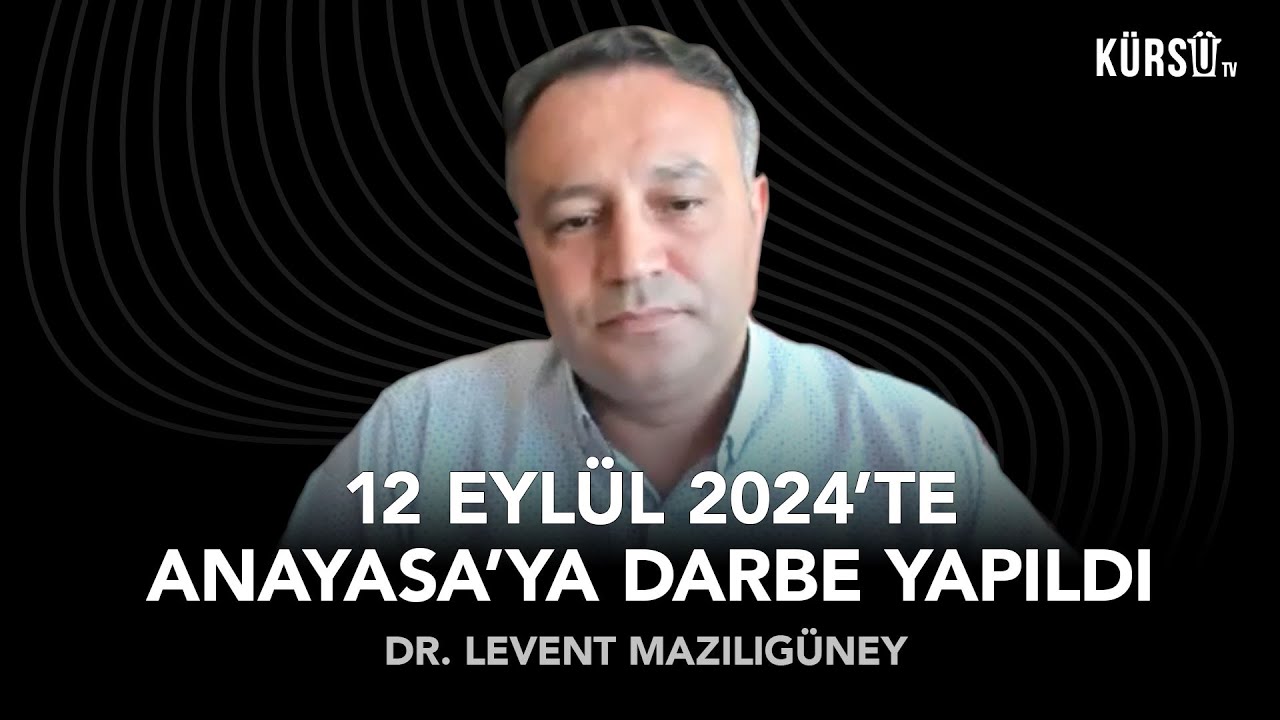 Dr. Levent Mazılıgüney - 12 Eylül 2024’te Anayasa’ya darbe yapıldı! - YouTube