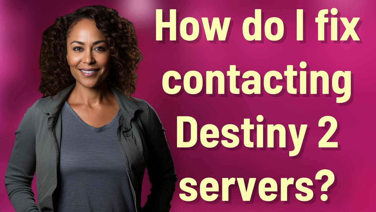 How do I fix contacting Destiny 2 servers? - YouTube