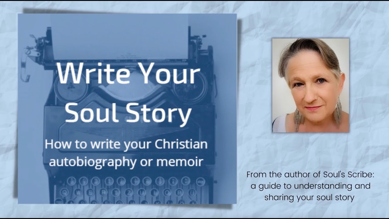 Write Your Soul Story: how to write your Christian autobiography or ...