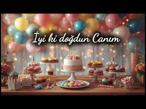 İyi ki doğdun CANIM- İsme Özel Doğum Günü Şarkısı