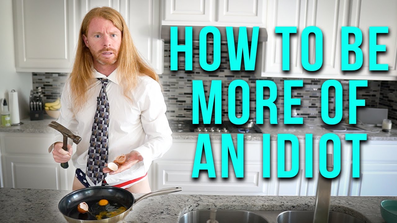 How To Be More Of An Idiot YouTube