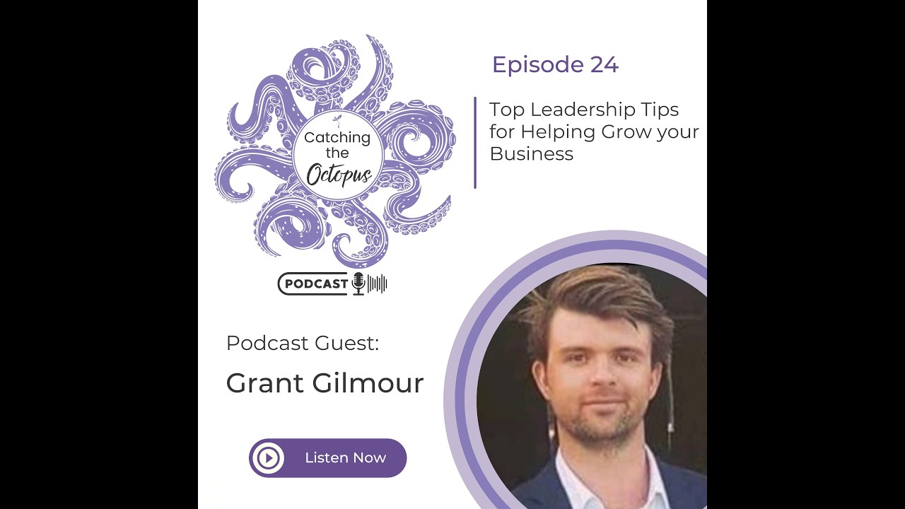 E24 – Top Leadership Tips for Helping Grow your Business with Grant ...