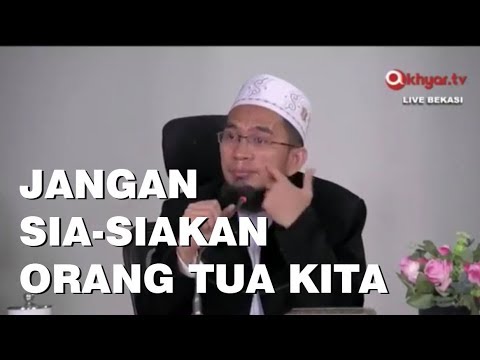 Jangan Sia Siakan Orang Tua Kita | Ustadz Adi Hidayat Lc MA