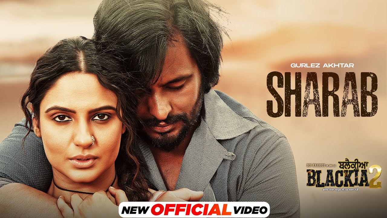 Sharab (Official Video)- Dev Kharoud | Gurlez Akhtar | Desi Crew | Blackia 2 | New Punjabi Song ...