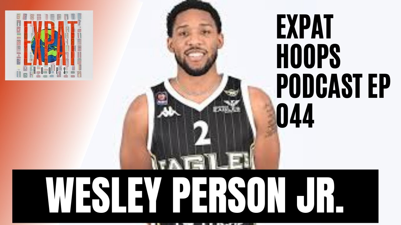 Expat Hoops Podcast - Episode 44 w/ Wes Person Jr. - YouTube