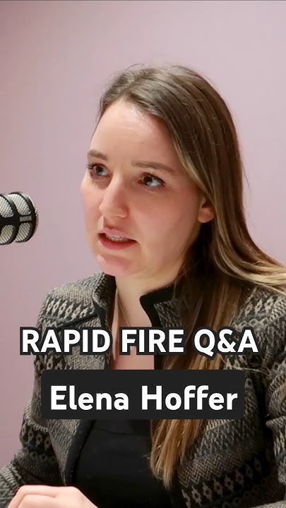 RAPID FIRE Q&A with Elena Hoffer - YouTube