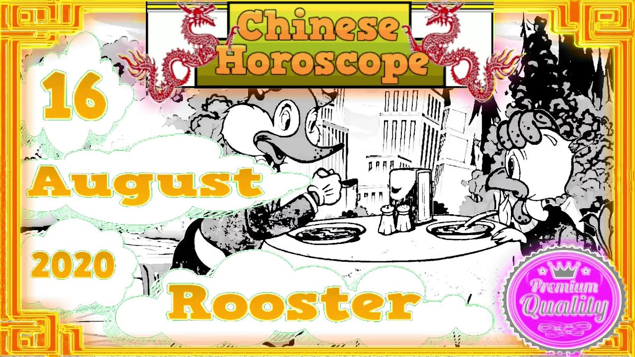 THE ROOSTER – 16/08/2020 – Chinese Horoscope Daily - YouTube