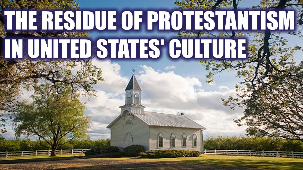 The Residue of Protestantism in United States' Culture - YouTube