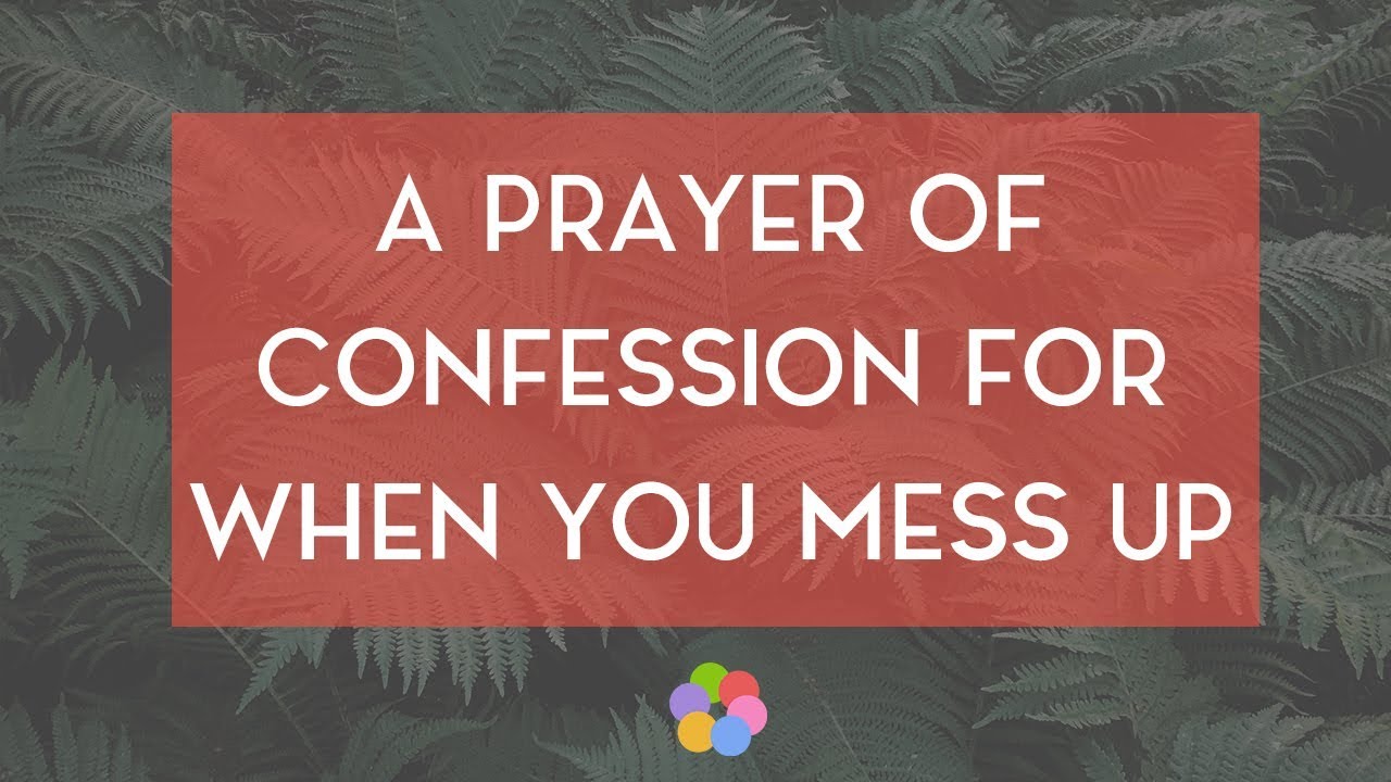 A Prayer of Confession for When You Mess Up - YouTube