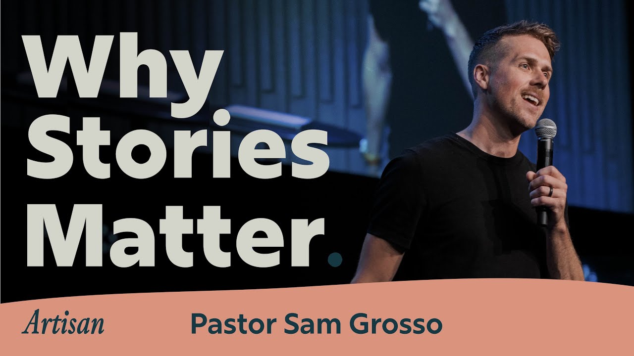Why Stories Matter | Pastor Sam Grosso - YouTube